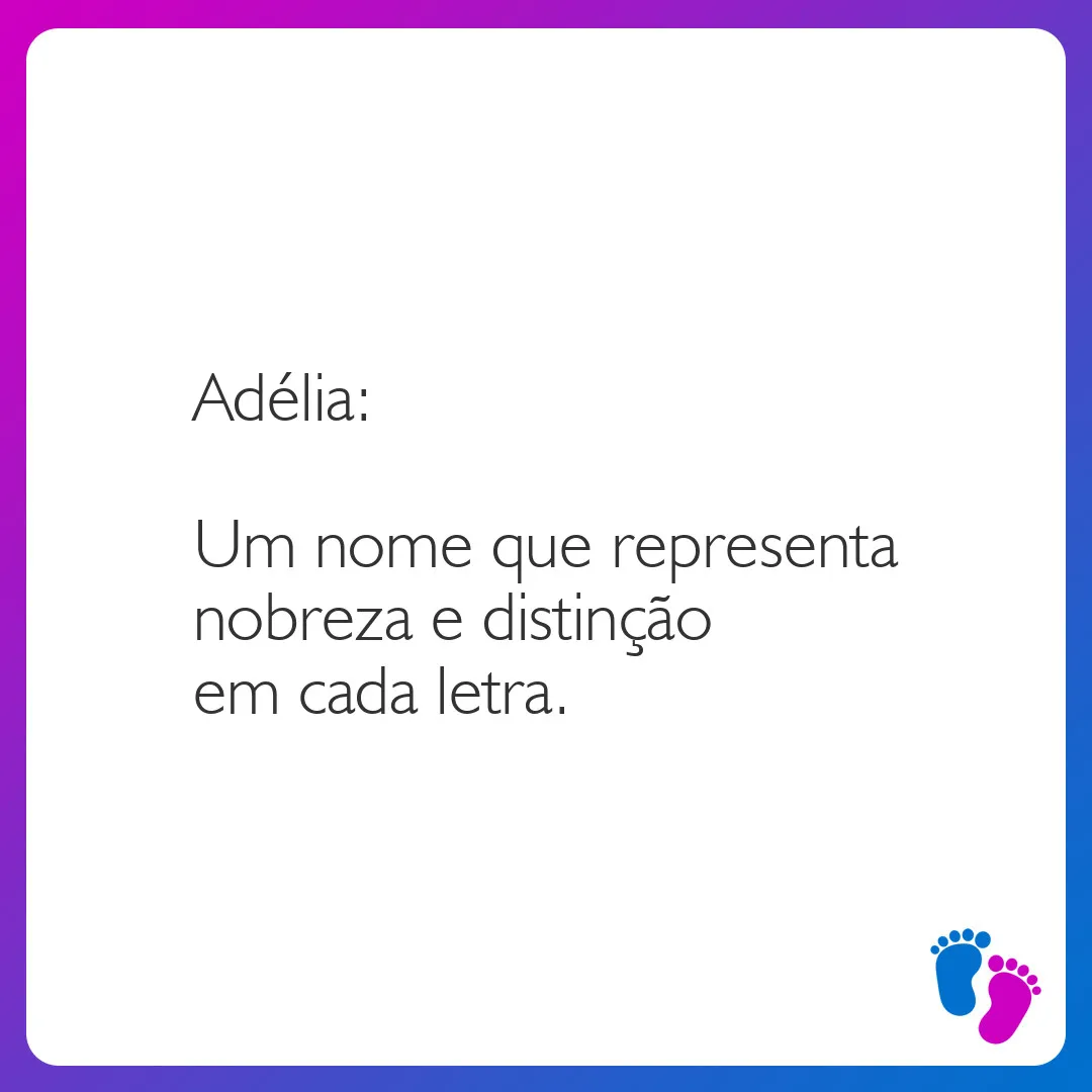 Adélia | Significado, origem e curiosidades do nome