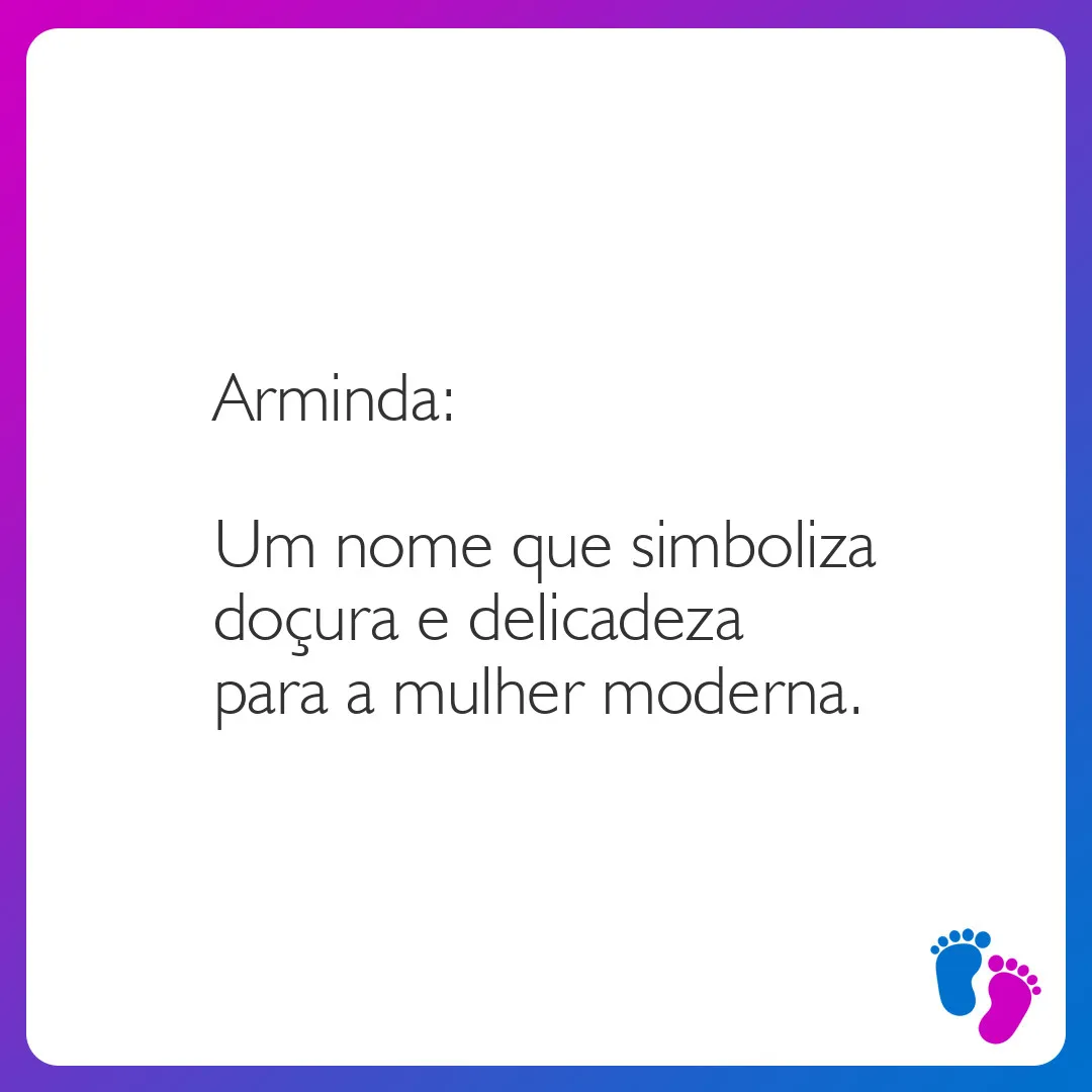 Arminda | Significado, origem e curiosidades do nome