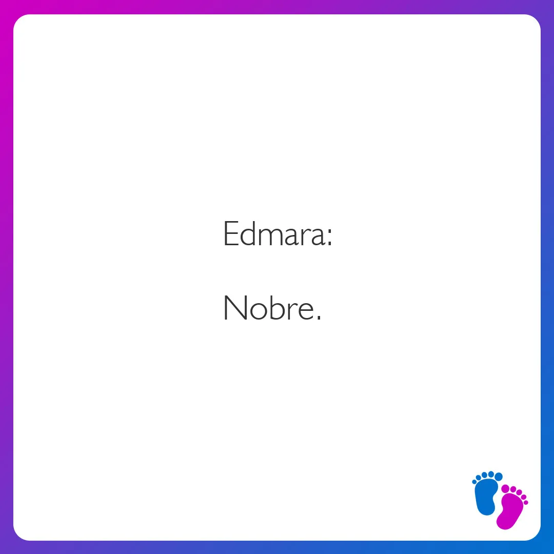 Edmara | Significado, origem e curiosidades do nome