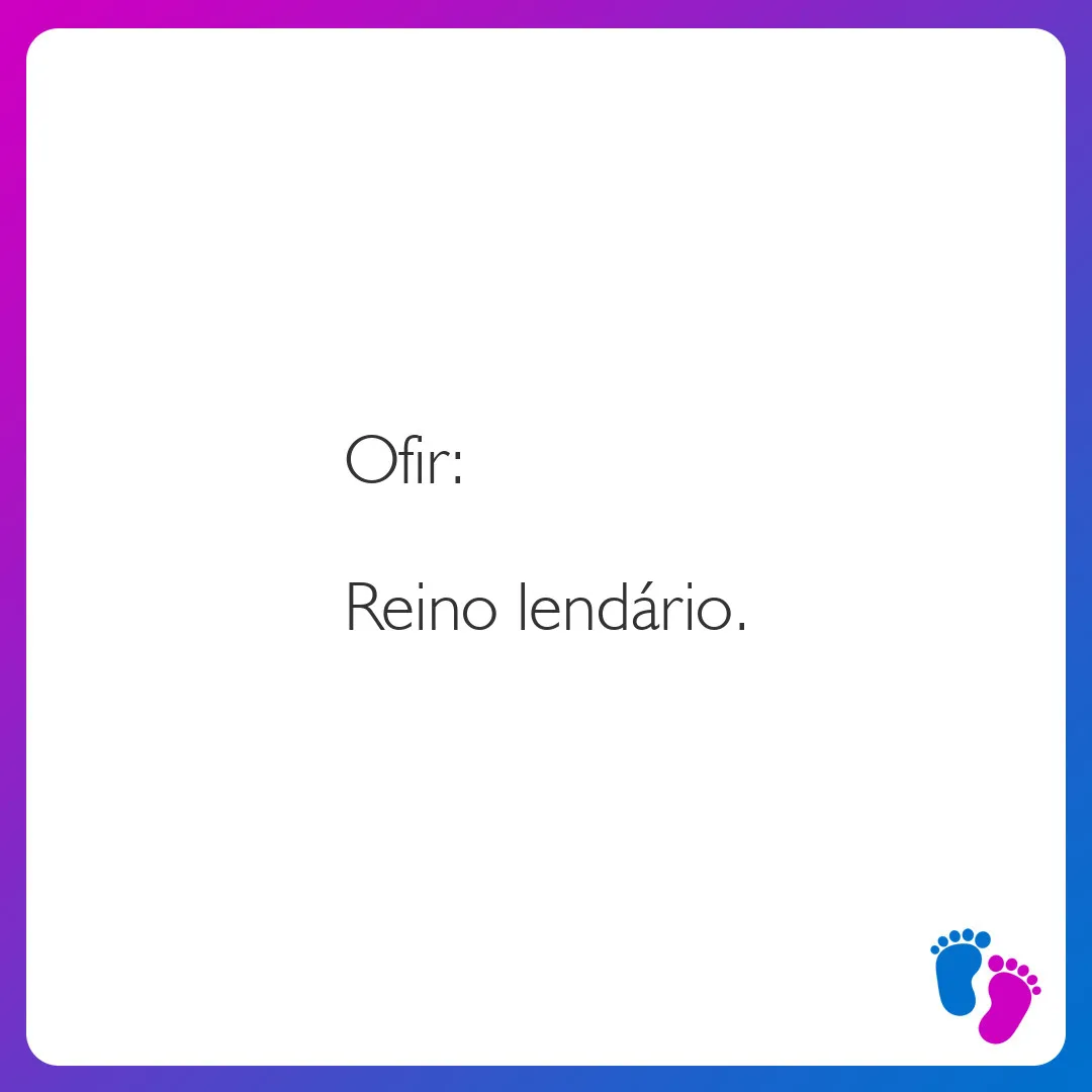 Ofir | Significado, origem e curiosidades do nome