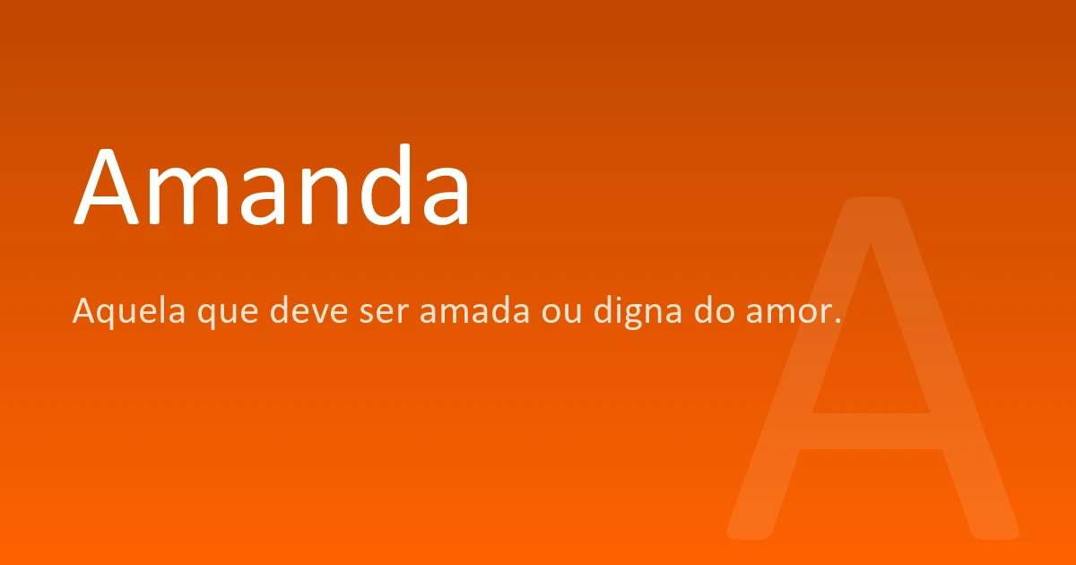 Amanda | Significado, origem e curiosidades do nome