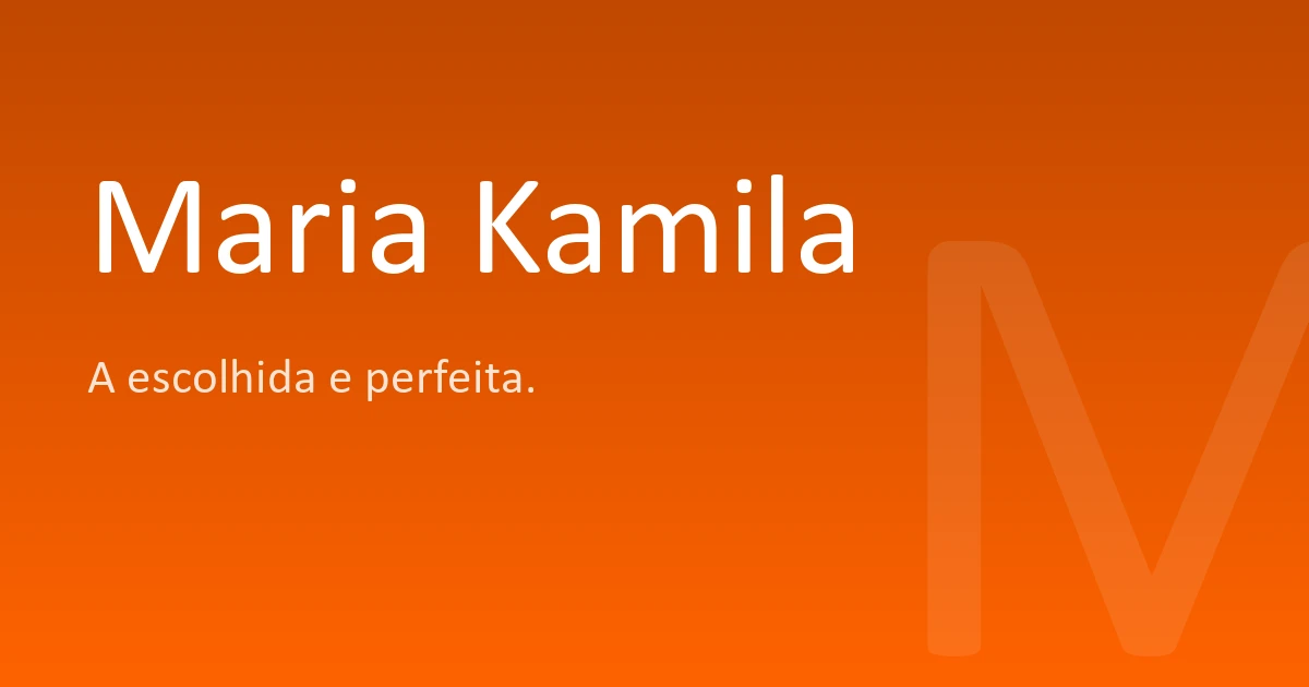 Maria Kamila | Significado, origem e curiosidades do nome