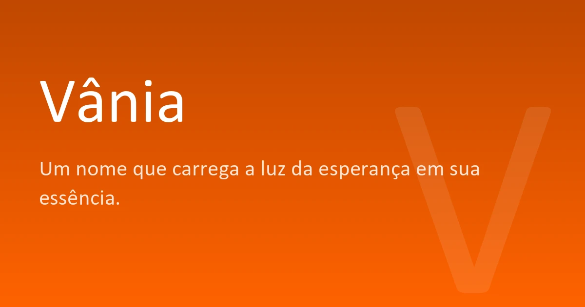 Vânia | Significado, origem e curiosidades do nome